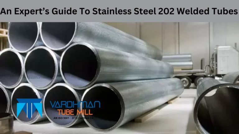 An Expert’s Guide To Stainless Steel 202 Welded Tubes